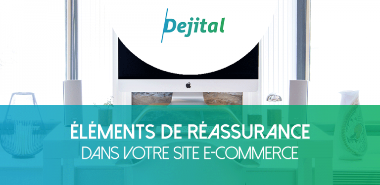 13 Eléments de Réassurance pour Inciter à l'Achat sur votre site