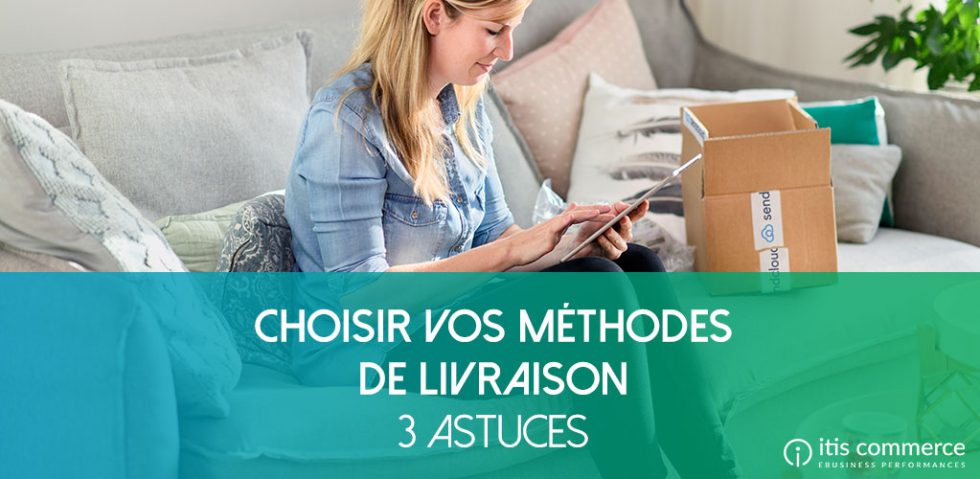 Quelles Méthodes de Livraison Choisir pour votre E-Commerce ? - ITIS ...
